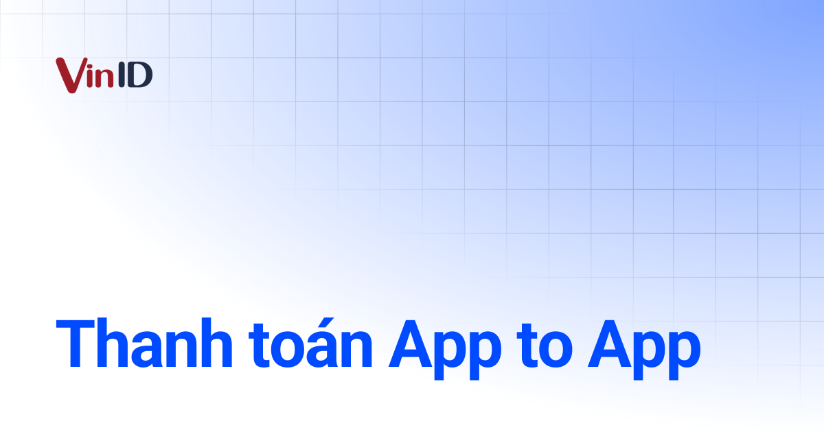 Thanh toán App to App | VinID